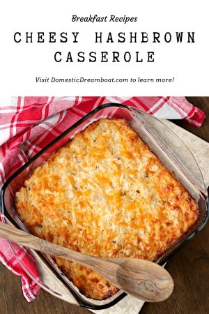 Cheesy Hashbrown Casserole - Perfect for breakfast or as a side dish