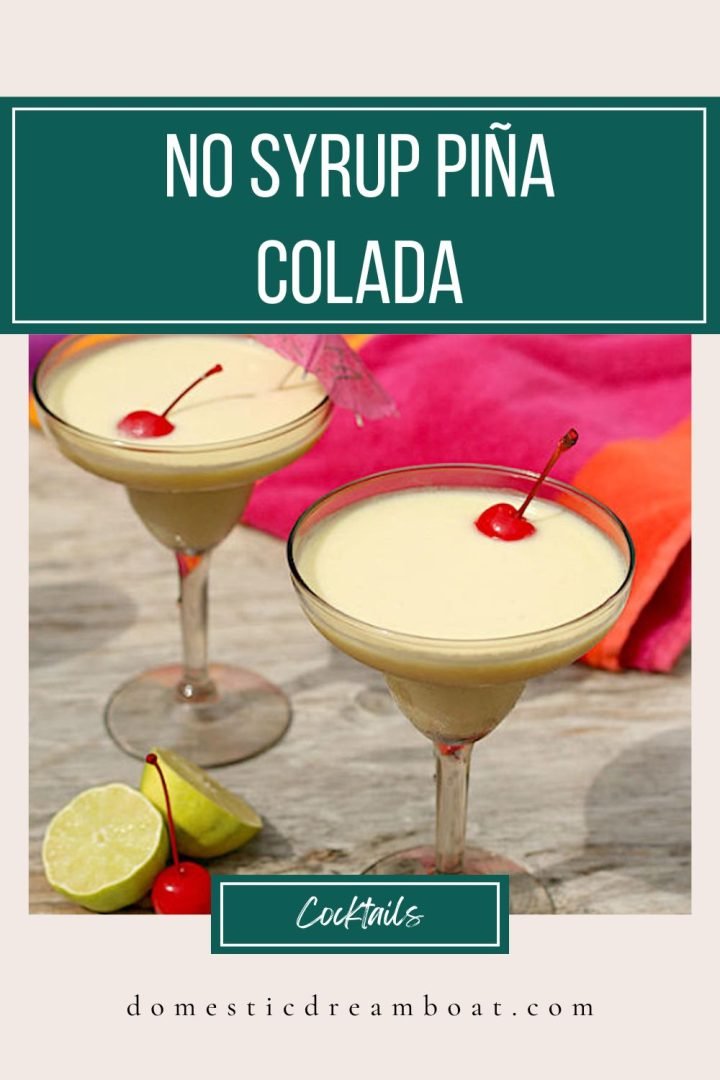 No Syrup Piña Colada - Domestic Dreamboat
