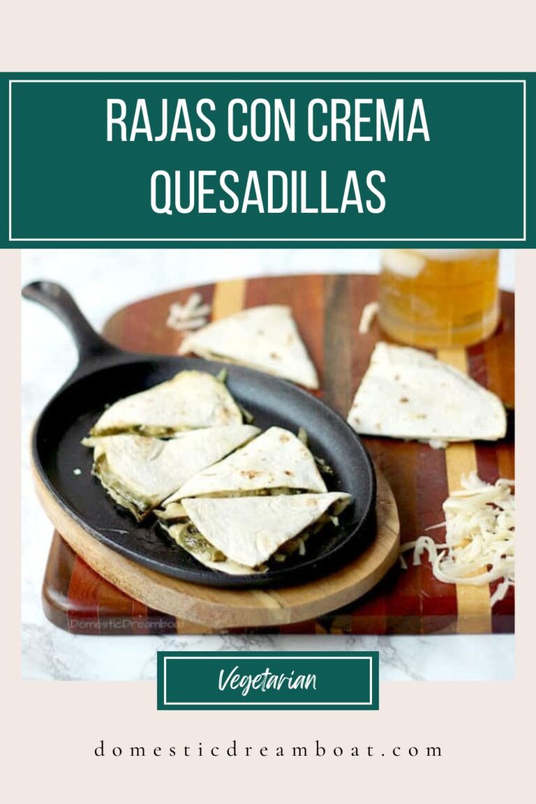 Rajas con Crema Quesadillas - Domestic Dreamboat